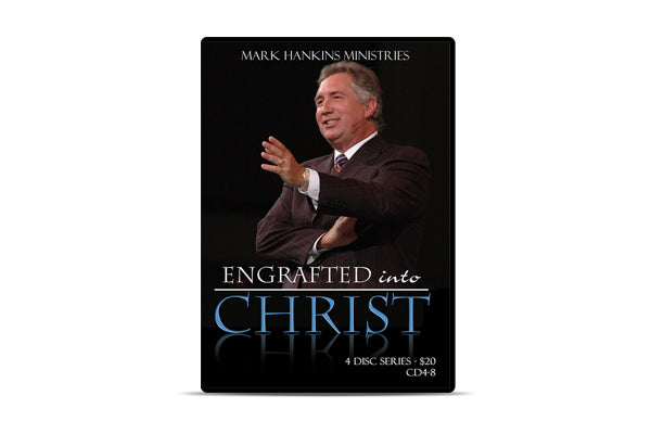 Engrafted Into Christ – Mark Hankins Ministries