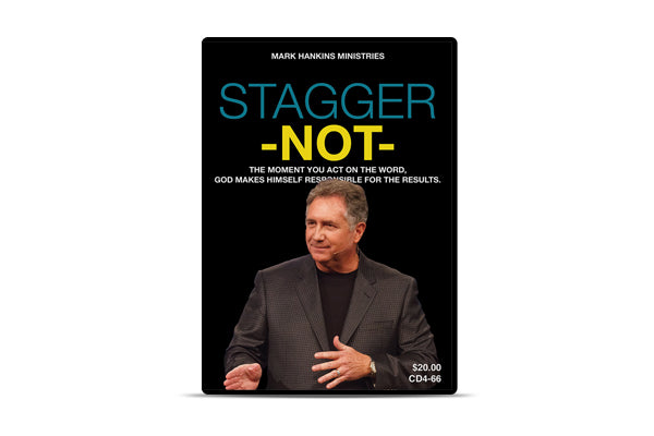 Stagger Not – Mark Hankins Ministries