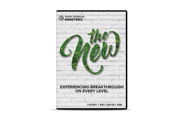 The New: Experiencing Breakthrough on Every Level – Mark Hankins Ministries