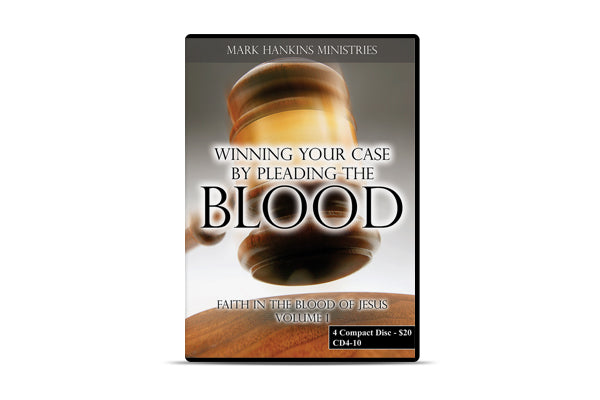 Winning Your Case By Pleading the Blood – Mark Hankins Ministries